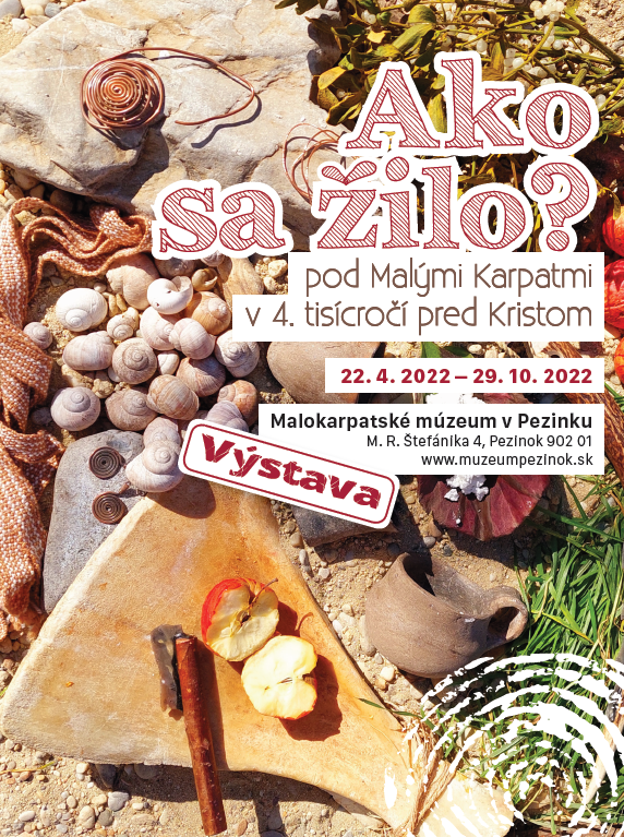 Výstava Ako sa žilo pod Malými Karpatmi v 4. tisícročí pred Kristom ...